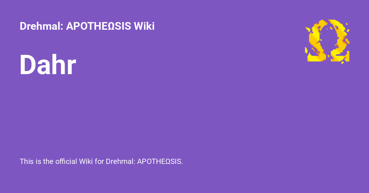 Dahr - Drehmal: APOTHEΩSIS Wiki