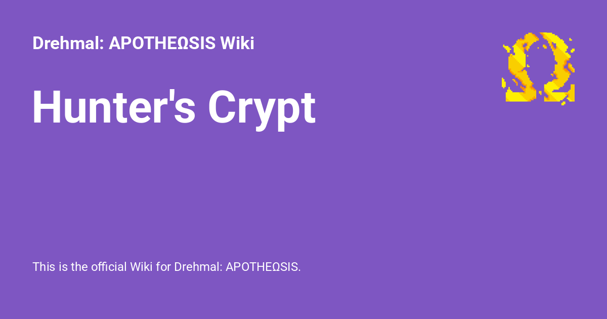 Hunter's Crypt - Drehmal: APOTHEΩSIS Wiki